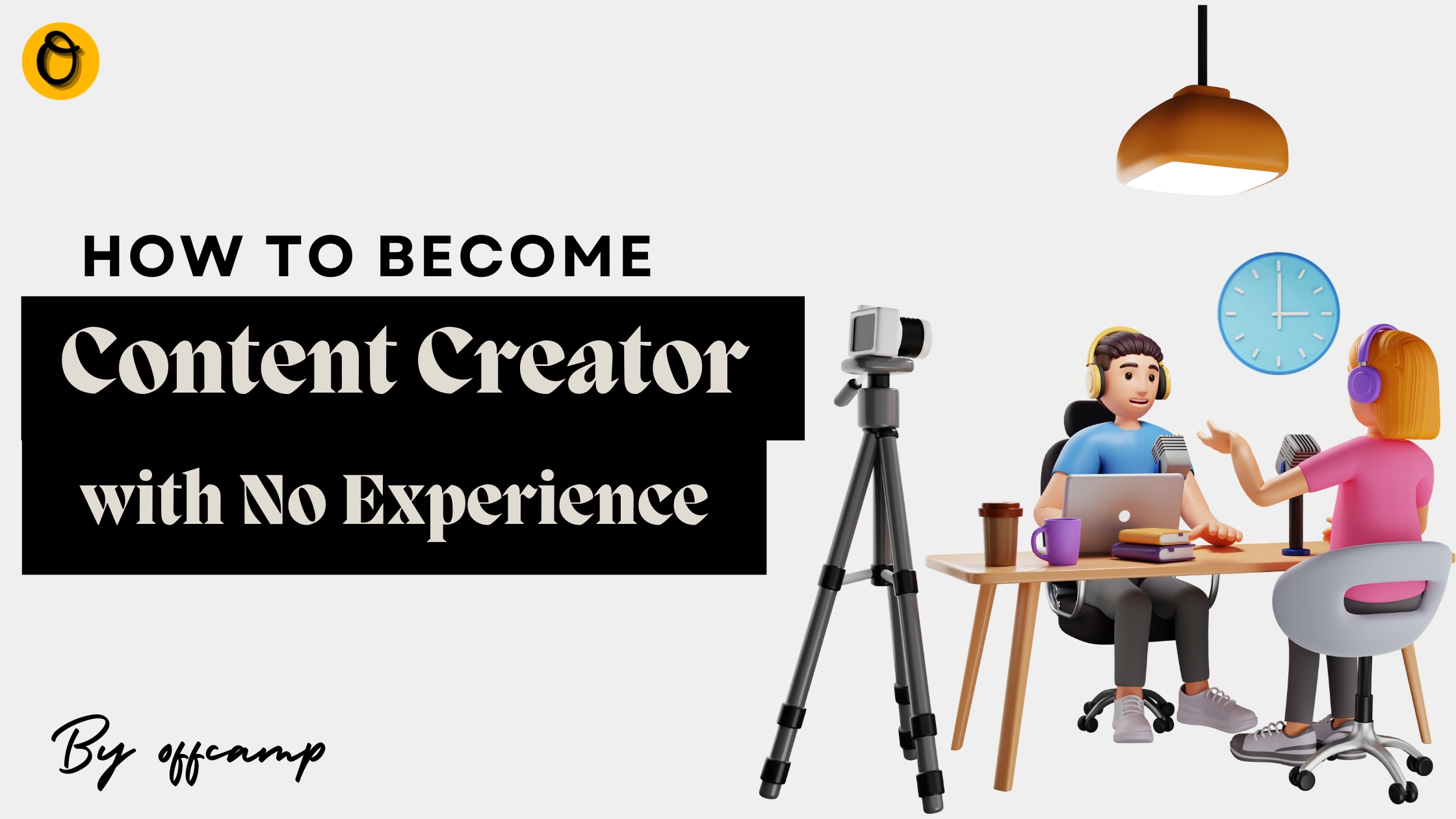 How to Become a Content Creator with No Experience: 2025 Guide - Offcamp