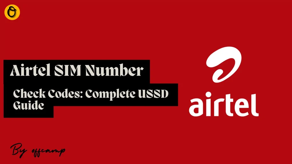 How to Check Airtel Number Nigeria: [5 Quick USSD Codes 2025 ]- Offcamp