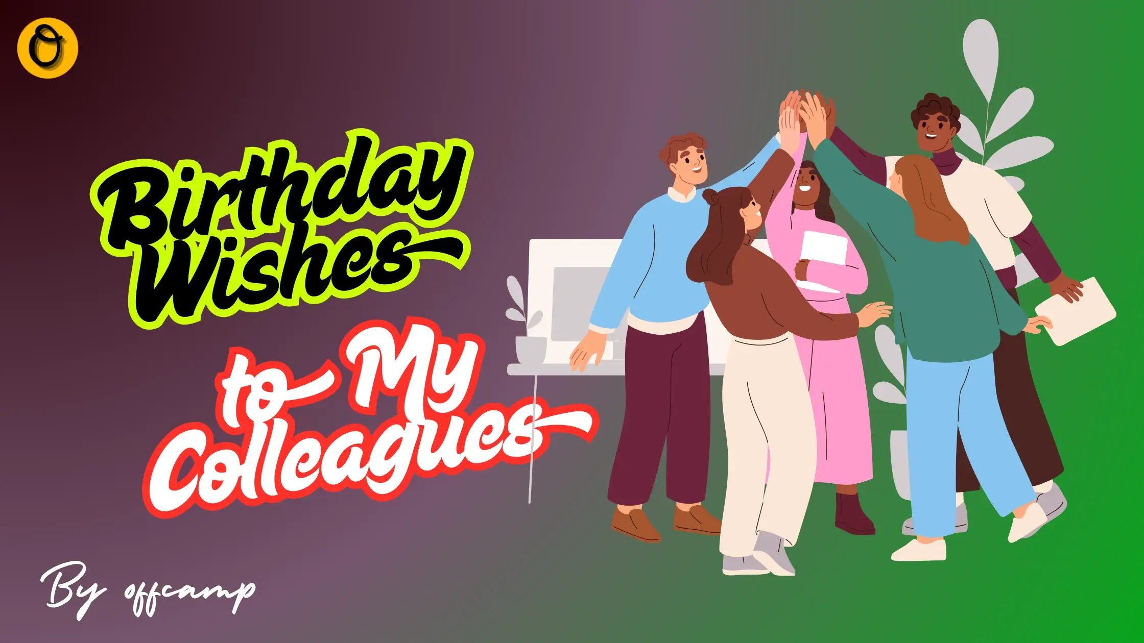 200+ Happy Birthday Wishes to My Colleagues and Messages - Offcamp