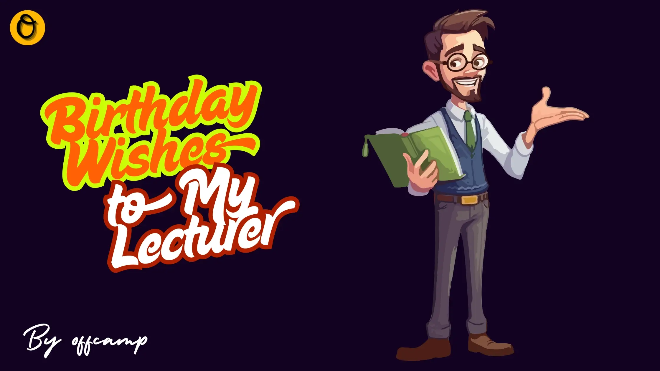125+ Best Happy Birthday Wishes & Messages for Your Lecturer - Offcamp