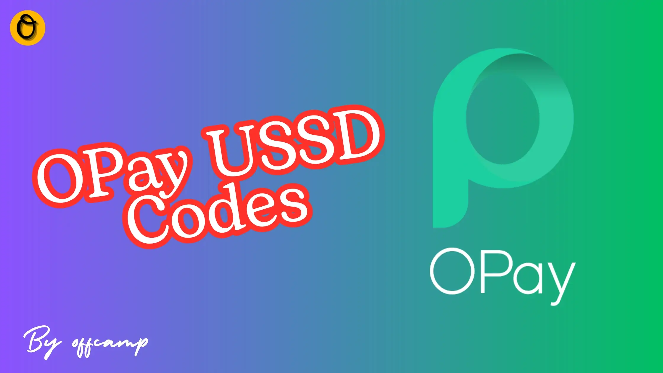 OPay USSD Codes: Ultimate Complete Guide 2025 | Best Tips - Offcamp